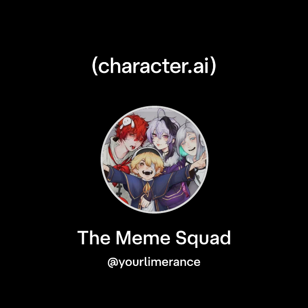 Chat with The Meme Squad | character.ai | AI Chat, Reimagined–Your ...