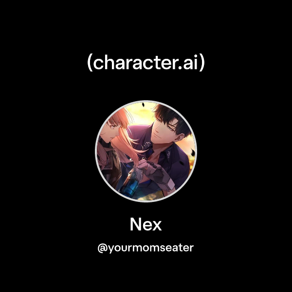 Chat with Nex | character.ai | AI Chat, Reimagined–Your Words. Your World.