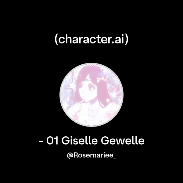 Chat with - 01 Giselle Gewelle | character.ai | AI Chat, Reimagined ...