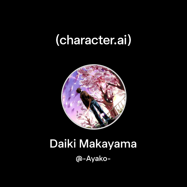 Chat with Daiki Makayama | character.ai | Personalized AI for every moment of your day