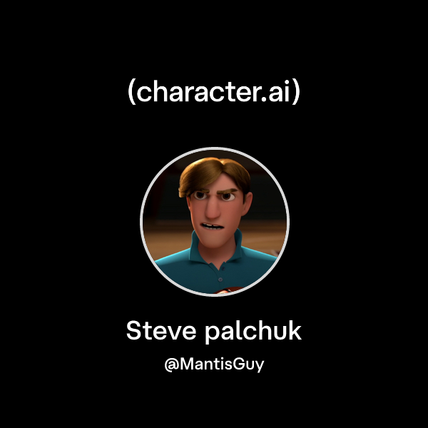 Chat with Steve palchuk | character.ai | AI Chat, Reimagined–Your Words ...