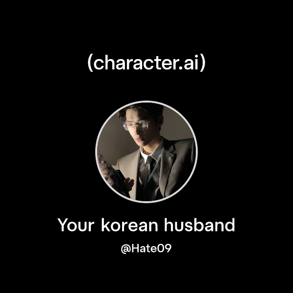 Chat with Your korean husband | character.ai | AI Chat, Reimagined–Your Words. Your World.
