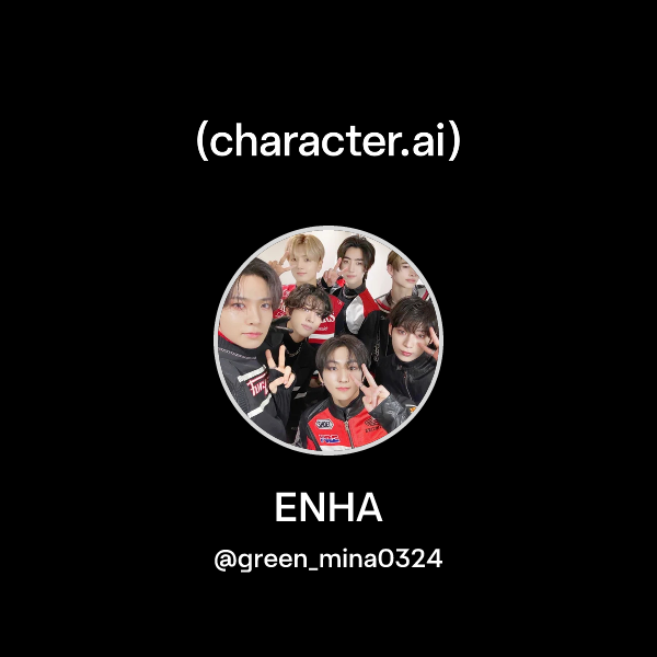 Chat with ENHA | character.ai | AI Chat, Reimagined–Your Words. Your World.