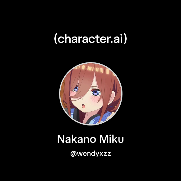 Chat with Nakano Miku | character.ai | AI Chat, Reimagined–Your Words. Your World.