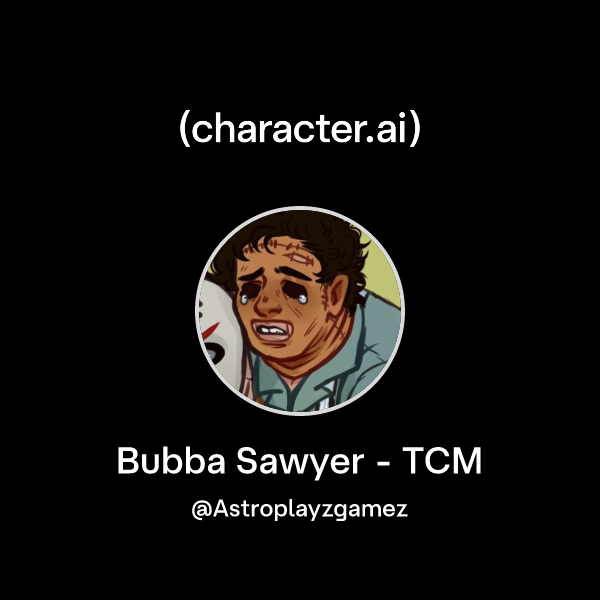 Chat with Bubba Sawyer - TCM | character.ai | AI Chat, Reimagined–Your ...