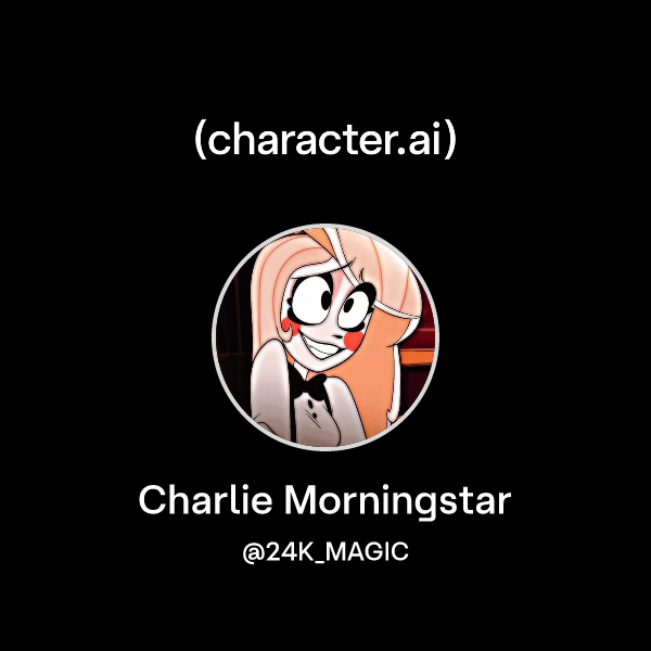 Chat with Charlie Morningstar | character.ai | AI Chat, Reimagined–Your Words. Your World.