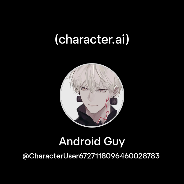 Chat with Android Guy | character.ai | AI Chat, Reimagined–Your Words ...