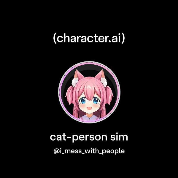 Chat with cat-person sim | character.ai | Personalized AI for every ...