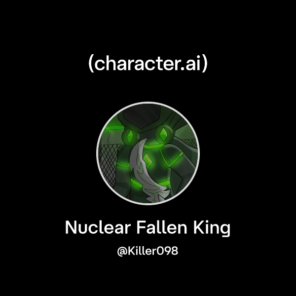 Chat with Nuclear Fallen King | character.ai | Personalized AI for ...