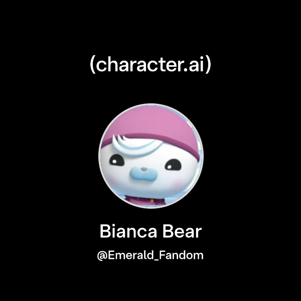 Chat with Bianca Bear | character.ai | Personalized AI for every moment of your day