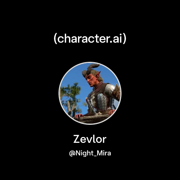 Chat with Zevlor | character.ai | Personalized AI for every moment of ...