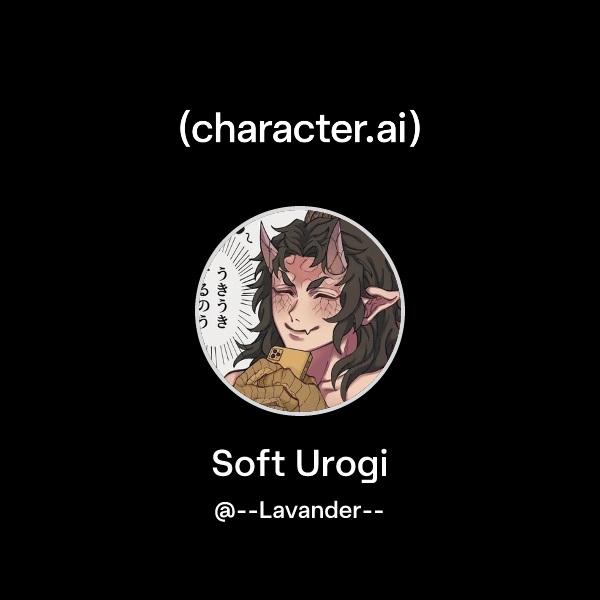 Chat with Soft Urogi | character.ai | AI Chat, Reimagined–Your Words ...