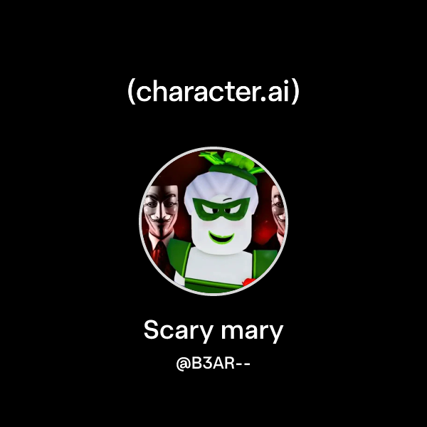 Chat with Scary mary | character.ai | AI Chat, Reimagined–Your Words ...