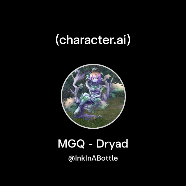 Chat with MGQ - Dryad | character.ai | AI Chat, Reimagined–Your Words ...