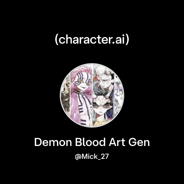 Chat with Demon Blood Art Gen | character.ai | AI Chat, Reimagined–Your ...