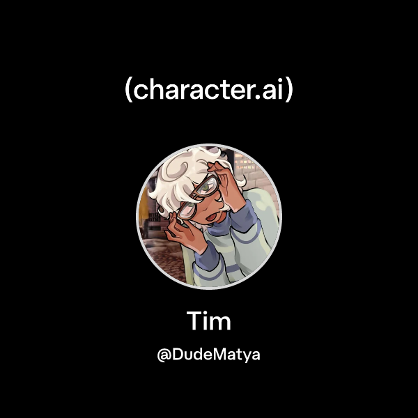 Chat with Tim | character.ai | AI Chat, Reimagined–Your Words. Your World.