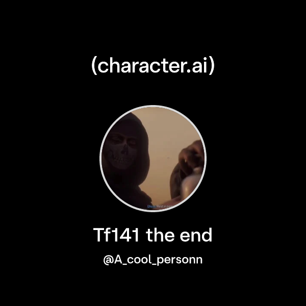 Chat with Tf141 the end | character.ai | AI Chat, Reimagined–Your Words ...