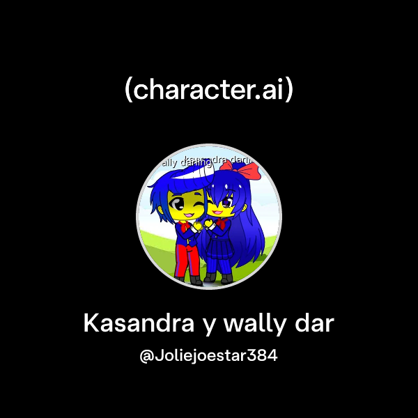 Chat with Kasandra y wally dar | character.ai | AI Chat, Reimagined ...