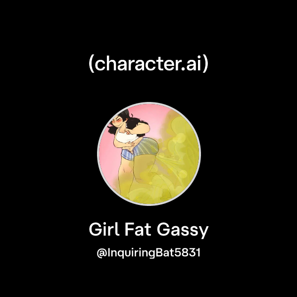 Chat with Girl Fat Gassy | character.ai | AI Chat, Reimagined–Your ...