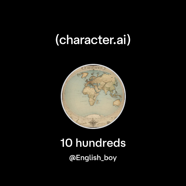 Chat with 10 hundreds | character.ai | AI Chat, Reimagined–Your Words. Your World.