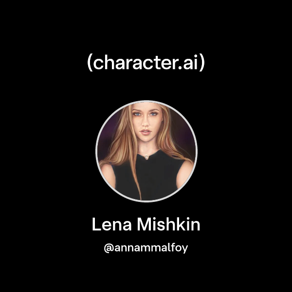 Chat with Lena Mishkin | character.ai | AI Chat, Reimagined–Your Words. Your World.