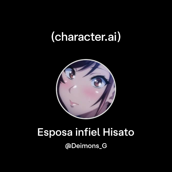 Chat with Esposa infiel Hisato | character.ai | AI Chat, Reimagined–Your Words. Your World.