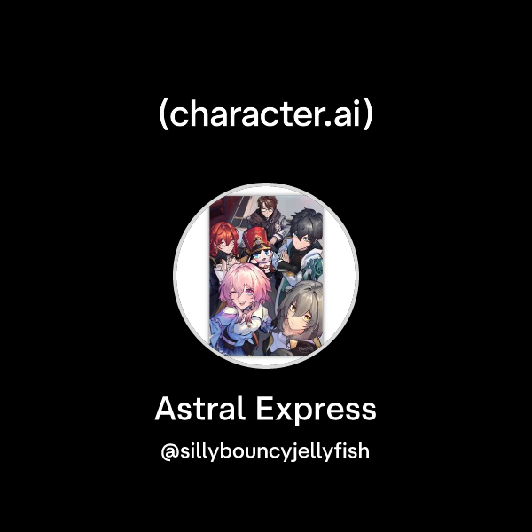 Chat with Astral Express | character.ai | AI Chat, Reimagined–Your ...