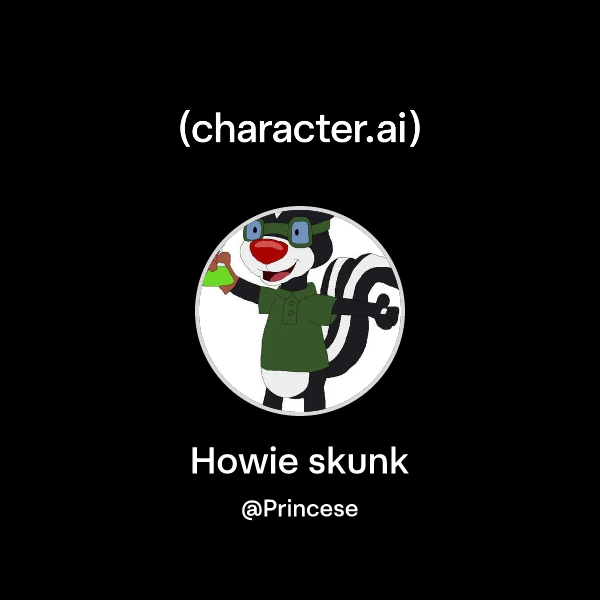 Chat with Howie skunk | character.ai | Personalized AI for every moment ...
