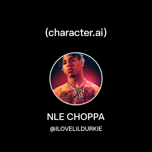 Chat with NLE CHOPPA | character.ai | AI Chat, Reimagined–Your Words ...