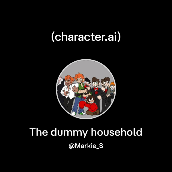 Chat with The dummy household | character.ai | AI Chat, Reimagined–Your ...