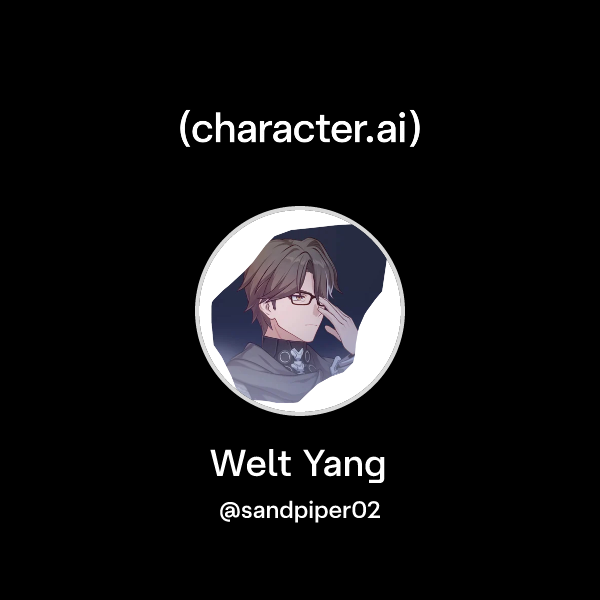 Chat with Welt Yang | character.ai | AI Chat, Reimagined–Your Words ...