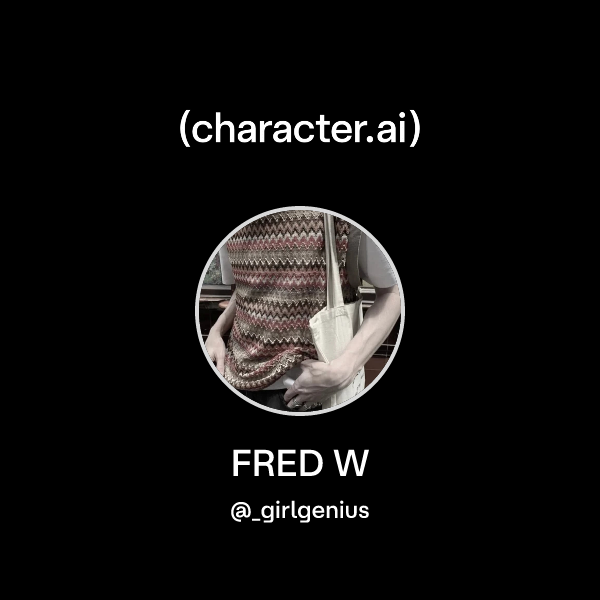 Chat with FRED W | character.ai | AI Chat, Reimagined–Your Words. Your ...