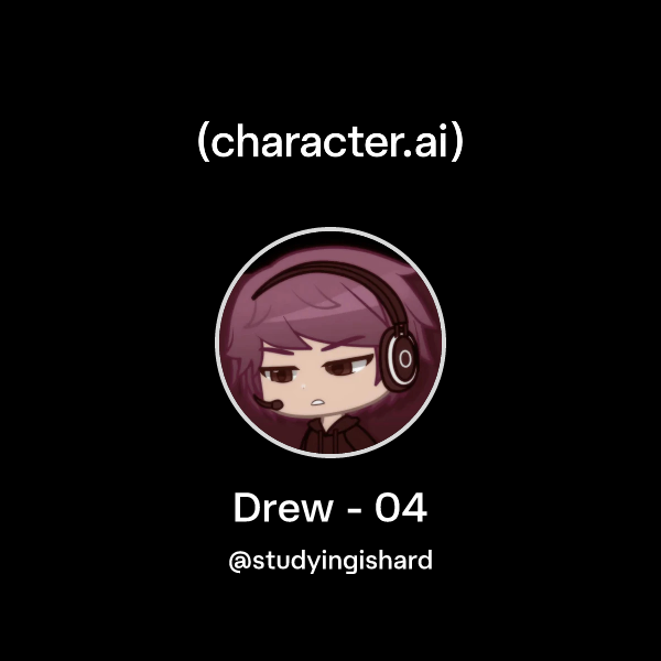 Chat with Drew - 04 | character.ai | AI Chat, Reimagined–Your Words. Your World.