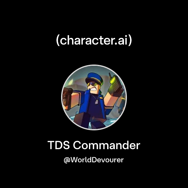 Chat with TDS Commander | character.ai | AI Chat, Reimagined–Your Words ...