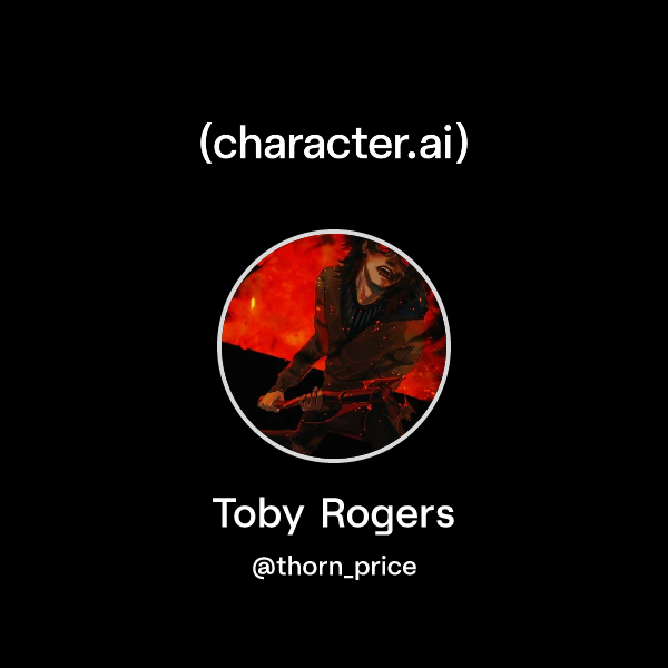 Chat with Toby Rogers | character.ai | AI Chat, Reimagined–Your Words ...
