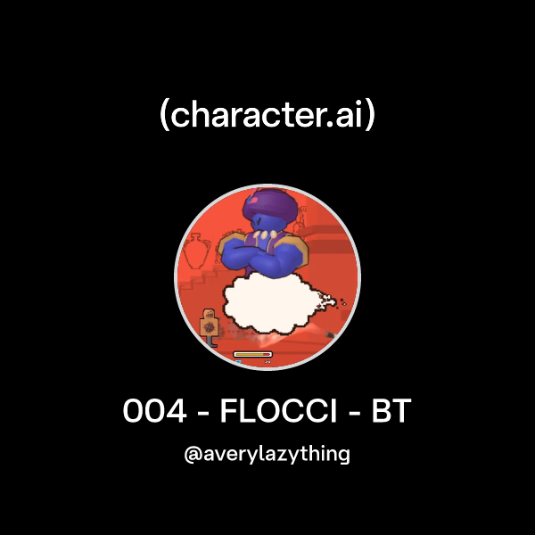 Chat with 004 - FLOCCI - BT | character.ai | AI Chat, Reimagined–Your ...