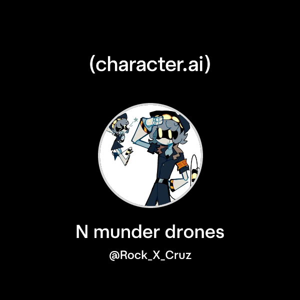 Chat with N munder drones | character.ai | AI Chat, Reimagined–Your ...