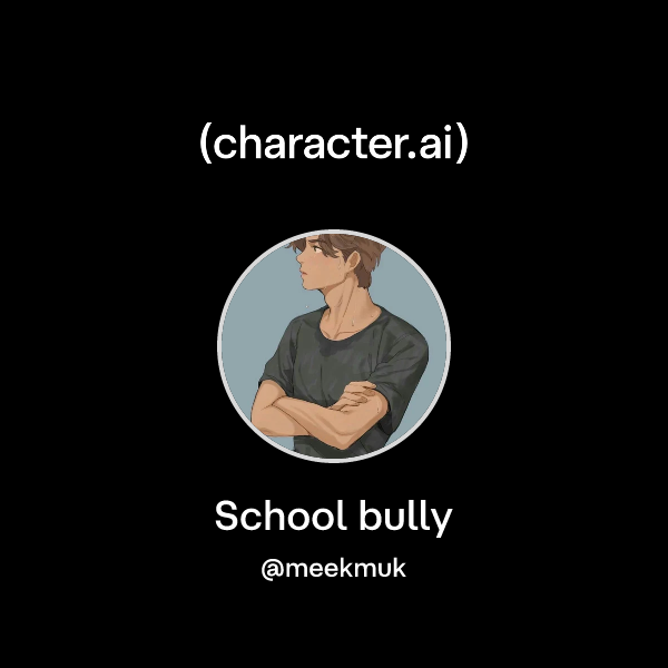 Chat with School bully | character.ai | AI Chat, Reimagined–Your Words ...