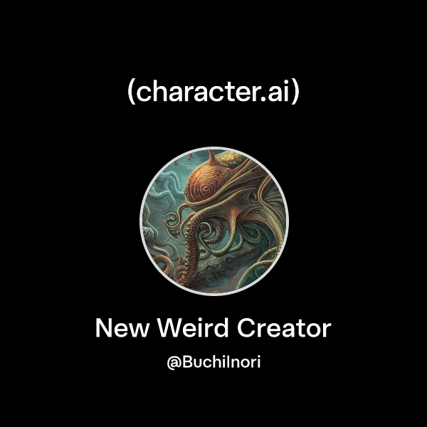 Chat with New Weird Creator | character.ai | AI Chat, Reimagined–Your ...