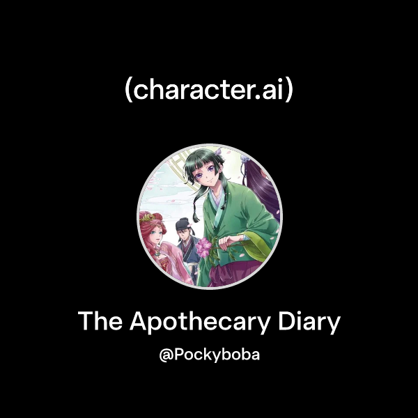 Chat with The Apothecary Diary | character.ai | AI Chat, Reimagined ...