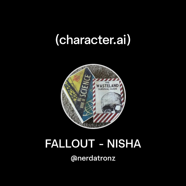 Chat with FALLOUT - NISHA | character.ai | AI Chat, Reimagined–Your ...