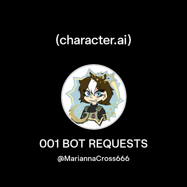 Chat with 001 BOT REQUESTS | character.ai | Personalized AI for every moment of your day