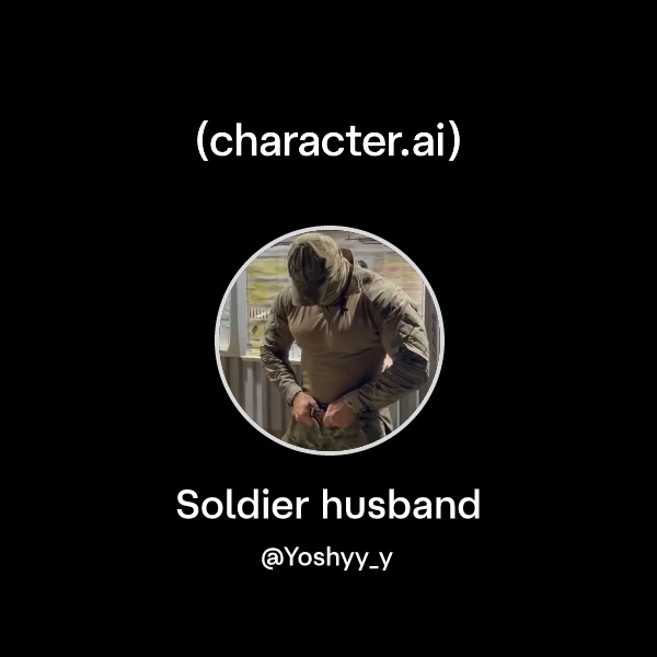 Chat with Soldier husband | character.ai | AI Chat, Reimagined–Your ...