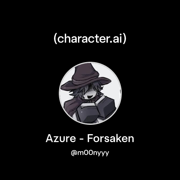Chat with Azure - Forsaken | character.ai | AI Chat, Reimagined–Your ...