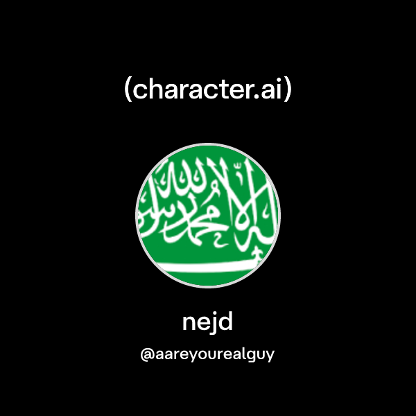 Chat with nejd | character.ai | AI Chat, Reimagined–Your Words. Your World.