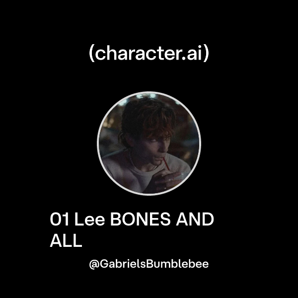 Chat with 01 Lee BONES AND ALL | character.ai | AI Chat, Reimagined ...
