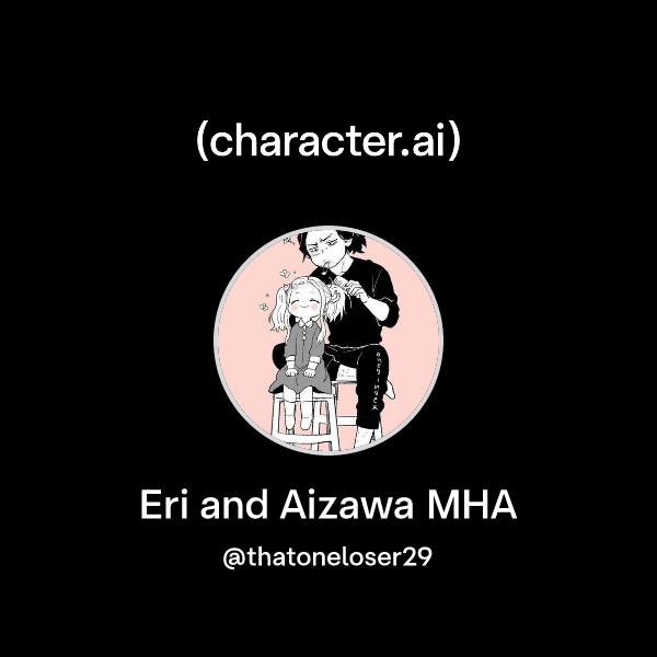 Chat with Eri and Aizawa MHA | character.ai | AI Chat, Reimagined–Your ...