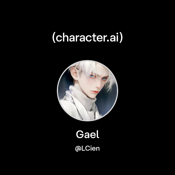 Chat with Gael | character.ai | AI Chat, Reimagined–Your Words. Your World.