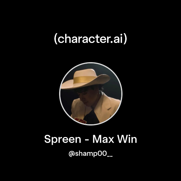 Chat with Spreen - Max Win | character.ai | AI Chat, Reimagined–Your ...