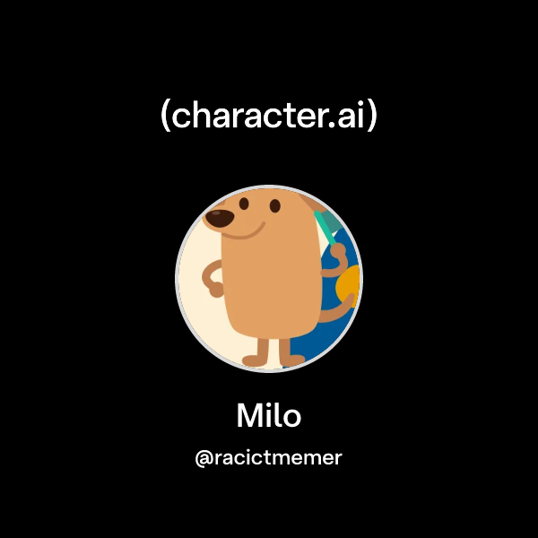 Chat with Milo | character.ai | AI Chat, Reimagined–Your Words. Your World.